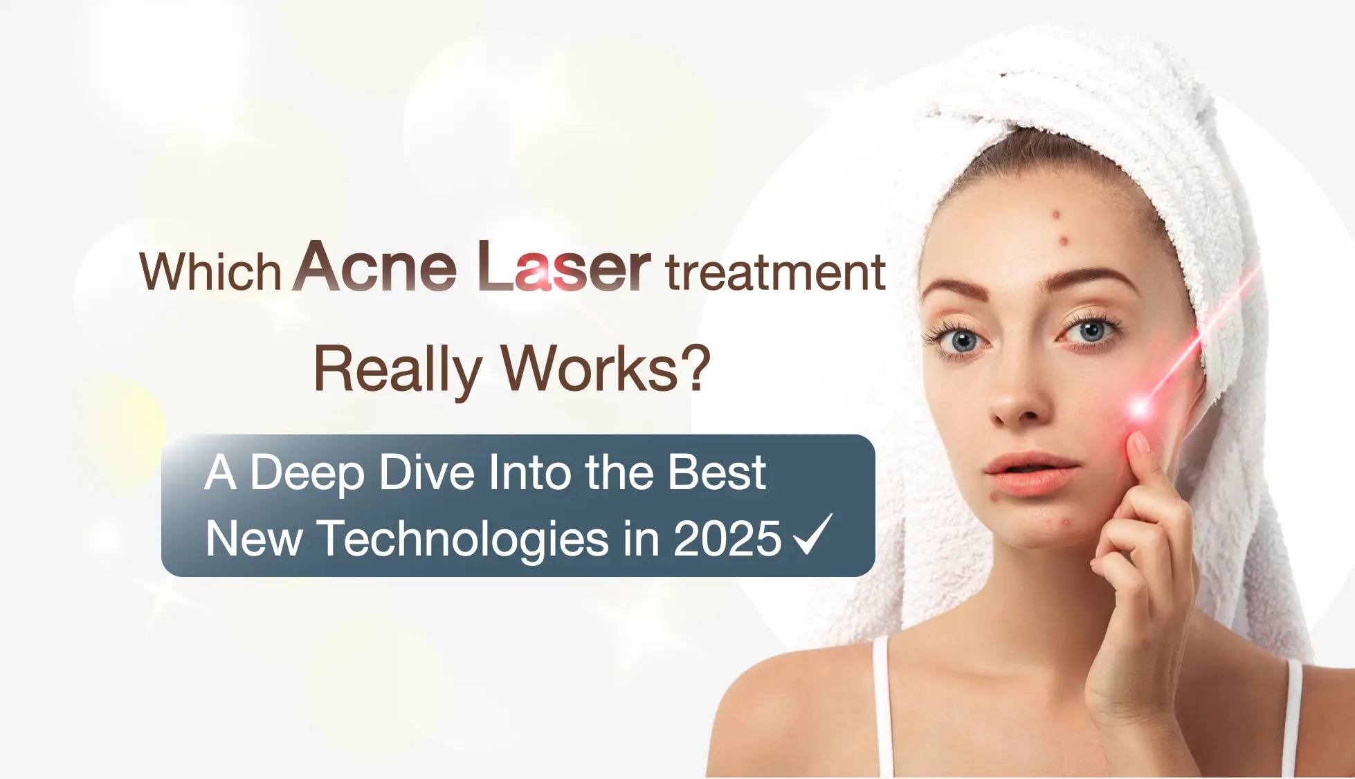 Acne Laser Treatment : Which is Really Works? - La Grace Clinic